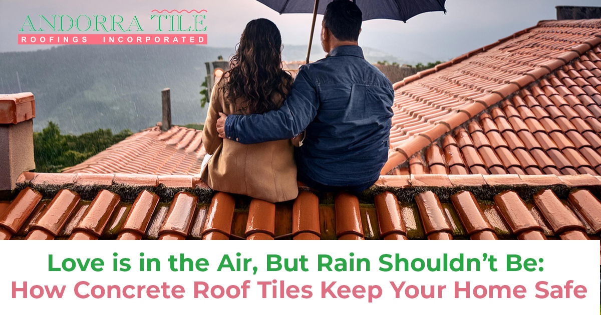 Love is in the Air, But Rain Shouldn’t Be: How Concrete Roof Tiles Keep ...